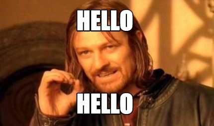 Meme Creator - Funny Hello Hello Meme Generator at MemeCreator.org!