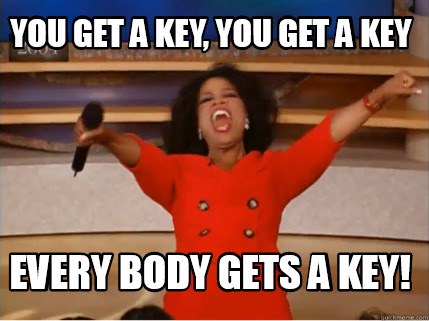 Meme Creator - Funny You get a key, you get a key EVERY BODY GETS A KEY ...