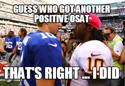 Meme Creator - Funny Guess who got another positive osat that's right ...