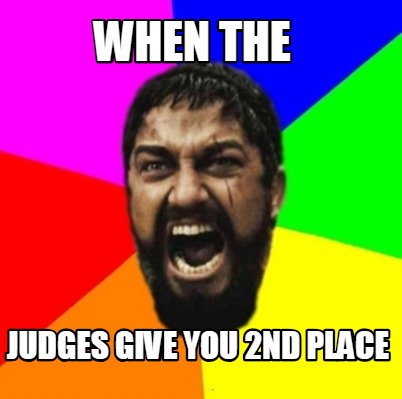 Meme Creator - Funny when the judges give you 2nd place Meme Generator ...