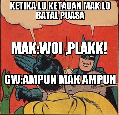 Meme Creator - Funny mak:woi ,plakk! gw:ampun mak ampun ketika lu ...
