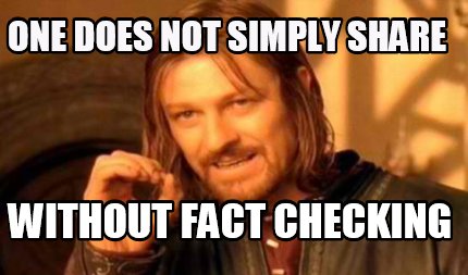 Meme Creator - Funny one does not simply share without fact checking ...
