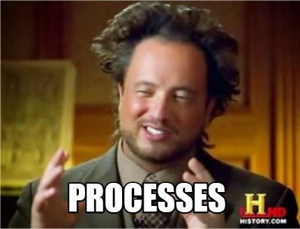 Meme Creator - Funny PROCESSES Meme Generator at MemeCreator.org!