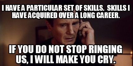 Meme Creator - Funny I have a particular set of skills. Skills I have ...