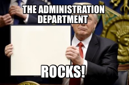 Meme Creator - Funny The Administration Department Rocks! Meme ...