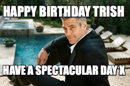 Tricia Birthday Memes Happy Birthday, Tricia! Hope You Have A Great