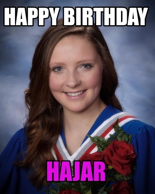 Meme Creator - Funny Happy birthday Hajar Meme Generator at MemeCreator ...