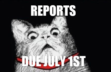 Meme Creator - Funny Reports Due July 1st Meme Generator at MemeCreator ...