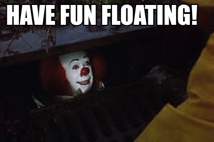 Meme Creator - Funny Have fun floating! Meme Generator at MemeCreator.org!