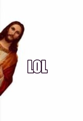 Lol Jesus Memes