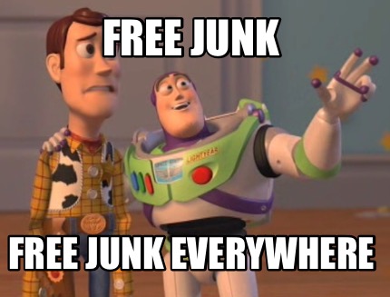 Meme Creator - Funny Free Junk Free junk everywhere Meme Generator at ...