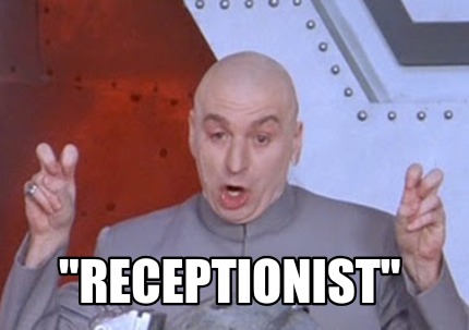 Meme Creator - Funny "Receptionist" Meme Generator at MemeCreator.org!