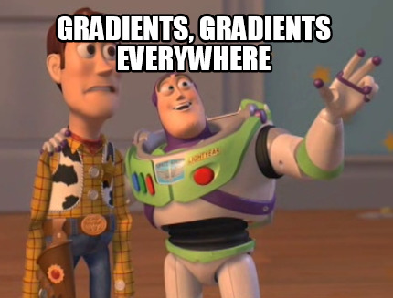 Meme Creator - Funny Gradients, gradients everywhere Meme Generator at ...