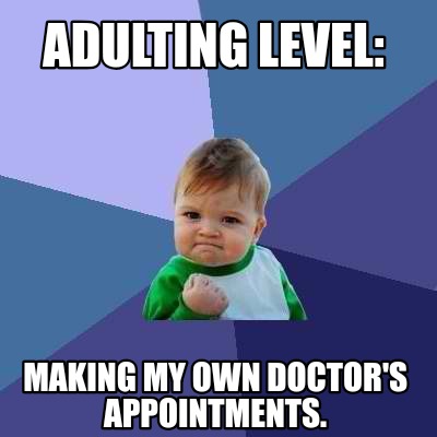 Meme Creator - Funny Adulting level: Making my own doctor's ...