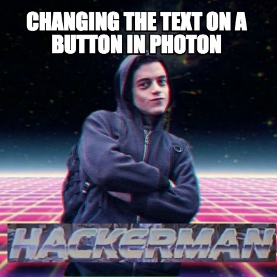 Meme Creator - Funny changing the text on a button in photon Meme ...