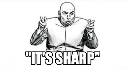 Meme Creator - Funny "it's sharp" Meme Generator at MemeCreator.org!
