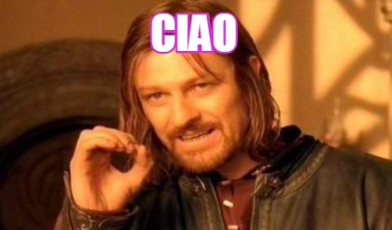 Meme Creator - Funny ciao Meme Generator at MemeCreator.org!