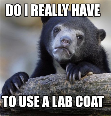 Meme Creator - Funny do i really have to use a lab coat Meme Generator ...