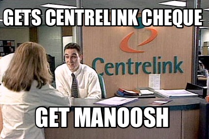 Funny Centrelink Memes Meme Creator Funny You Say I Take My Job Too