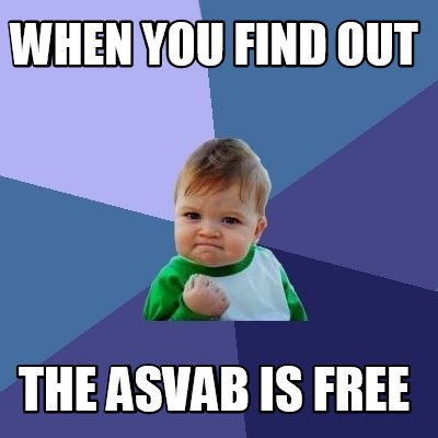 Meme Creator - Funny when you find out the asvab is free Meme Generator ...