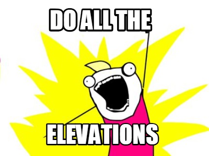 Meme Creator - Funny DO all the elevations Meme Generator at ...