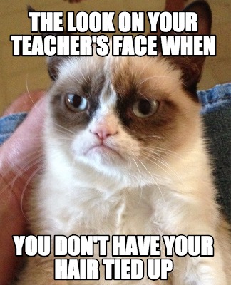 Meme Creator - Funny the look on your teacher's face when you don't ...