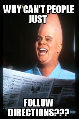 Meme Creator - Funny why can't people just follow directions??? Meme ...
