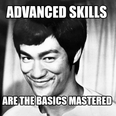 Meme Creator - Funny Advanced skills Are the basics mastered Meme ...