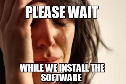 Meme Creator - Funny Please wait While we install the software Meme ...