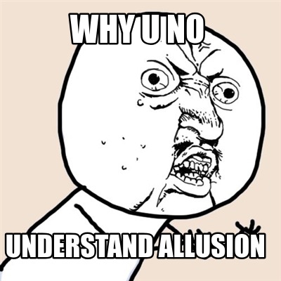 Meme Creator - Funny why u no understand allusion Meme Generator at ...
