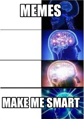 Meme Creator - Funny memes make me smart Meme Generator at MemeCreator.org!