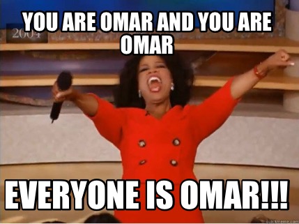 Meme Creator - Funny You are Omar And you are Omar Everyone is Omar ...