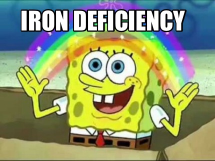 Meme Creator - Funny iron deficiency Meme Generator at MemeCreator.org!