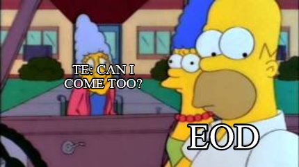 Meme Creator - Funny TE: Can I Come too? EOD Meme Generator at ...