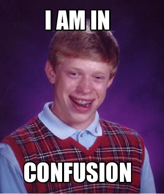 Meme Creator - Funny I Am in Confusion Meme Generator at MemeCreator.org!