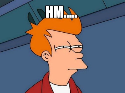 Meme Creator - Funny hm..... Meme Generator at MemeCreator.org!