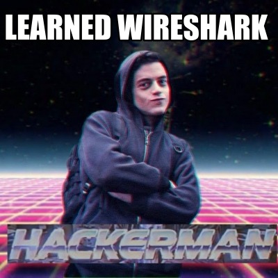 Wireshark Memes Funny No Https? Wireshark! Meme Generator At ...