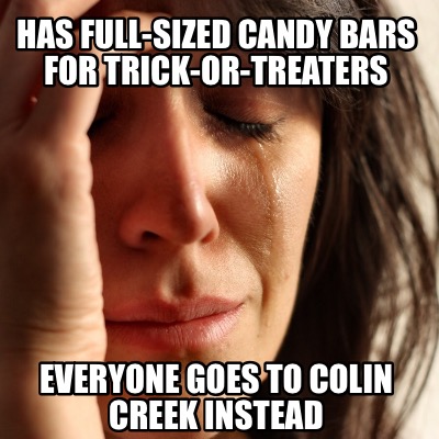 Meme Creator - Funny Has full-sized candy bars for trick-or-treaters ...