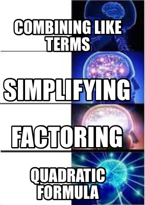 Meme Creator - Funny combining like terms quadratic formula simplifying ...