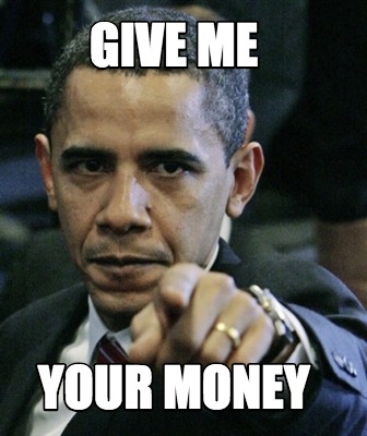 Meme Creator - Funny GIVE ME YOUR MONEY Meme Generator at MemeCreator.org!
