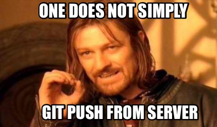 Meme Creator - Funny One does not simply Git push from server Meme ...