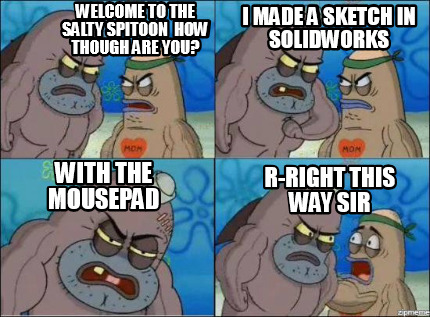 Meme Creator - Funny welcome to the salty spitoon how though are you? I ...