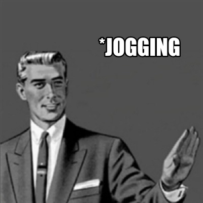 Meme Creator - Funny *jogging Meme Generator at MemeCreator.org!