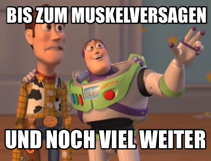 Meme Creator - Funny Bis zum Muskelversagen Und noch viel weiter Meme ...