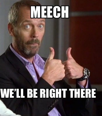 Meme Creator - Funny Meech We’ll be right there Meme Generator at ...