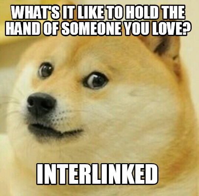 Meme Creator - Funny What's it like to hold the hand of someone you ...