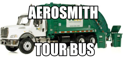 Meme Creator - Funny Aerosmith Tour bus Meme Generator at MemeCreator.org!
