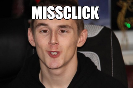 Meme Creator - Funny Missclick Meme Generator at MemeCreator.org!
