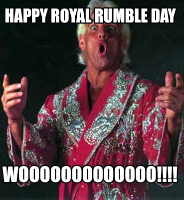 Meme Creator - Funny Happy Royal rumble day Wooooooooooooo!!!! Meme ...