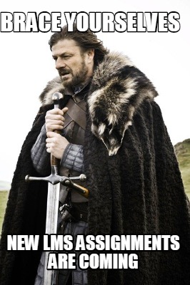 Lms Memes Canvas LMS | Because Grading, Assignments, And Deadlines Are